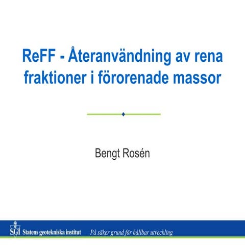 Reff - Rena fraktioner i förorenade massor, Bengt Rosén, SGI | PPTX