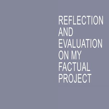 Reflection and evaluation on my factual project n.pptx