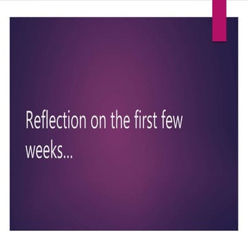 Reflection on the first few weeks | PPTX