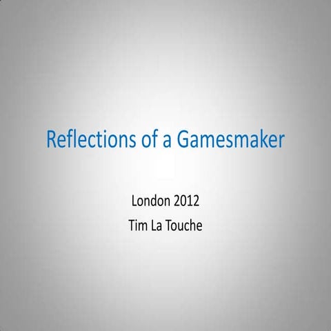 Reflections of a gamesmaker | PPT