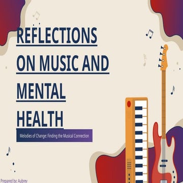 REFLECTIONS ON MUSIC AND MENTAL HEALTH - AMFBUENVENIDA.pptx