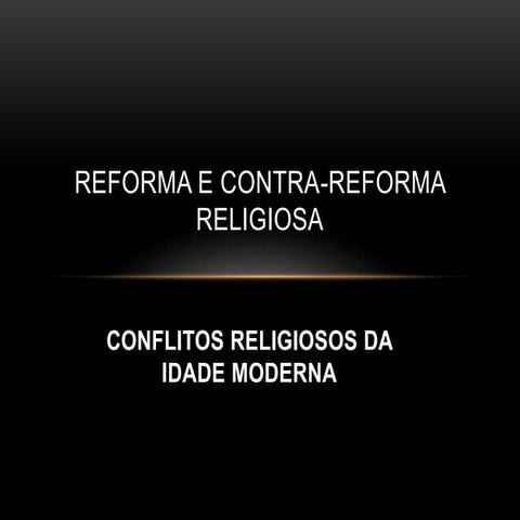 Reforma e Contra-Reforma Religiosa | PPTX