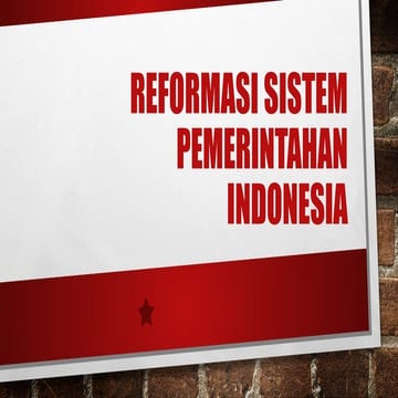Reformasi Sistem Pemerintahan Indonesia.ppt
