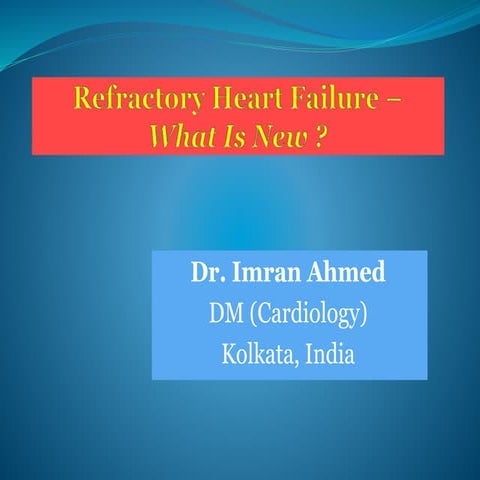 Refractory heart failure - Diagnosis, Management, Device Therapy | PPTX