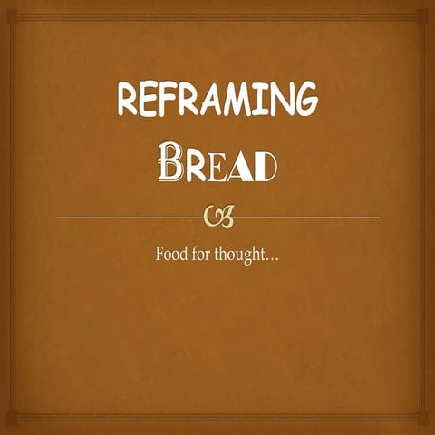 Reframing bread | PPT