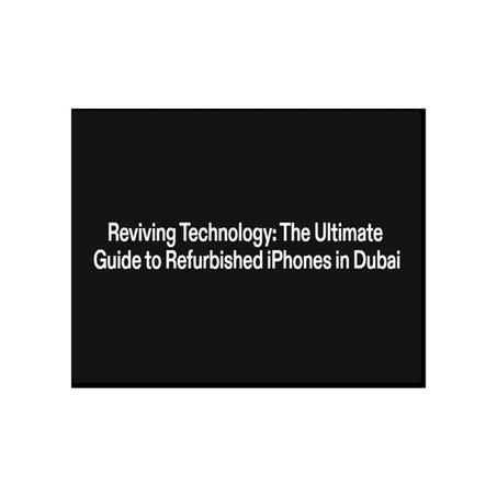 Refurbished I Phones In Dubai | PPT