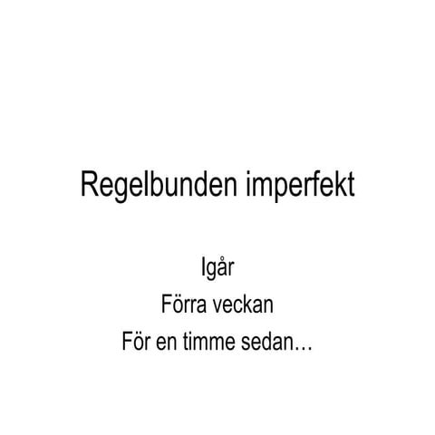 Regelbunden imperfekt | PPT