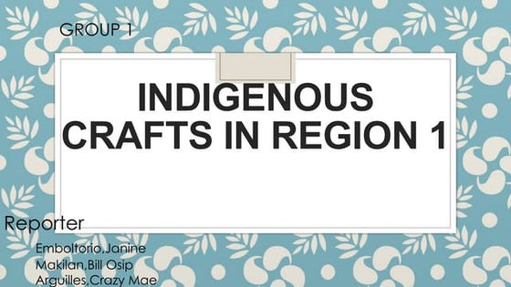 INDIGENOUS ARTS & CRAFTS OF THE PHILIPPINES - EP - FINAL.pptx