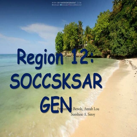 Region12 by Benola, Annah Lou and Sunshine A. Sinoy | PPTX