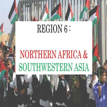 Region 6 NORTHERN AFRICA & SOUTHWESTERN ASIA | PPTX
