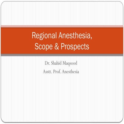 Regional Anesthesia, Scope & Prospects.pptx