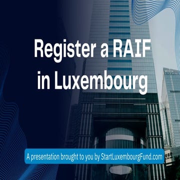 Steps on How to Register a RAIF in Luxembourg | PPT