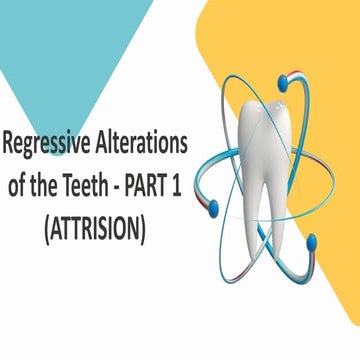 ATTRITION OF TEETH (Regressive Alterations of Teeth) | PPTX