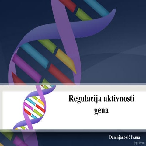 Regulacija aktivnosti gena | PPT