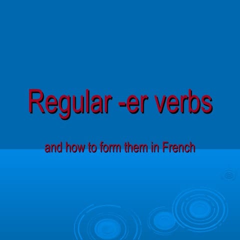 Conjugating regular "er" verbs | PPT