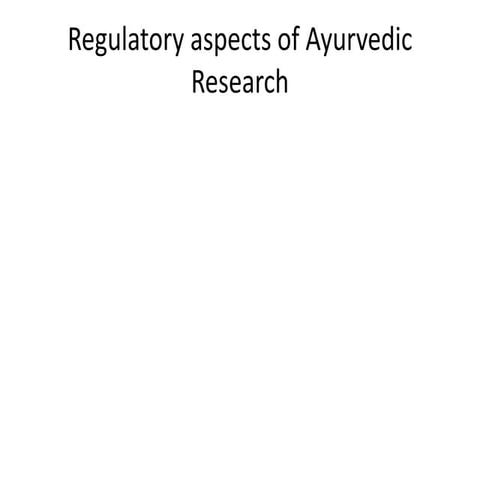 Regulatory aspects of Ayurvedic Research.pptx