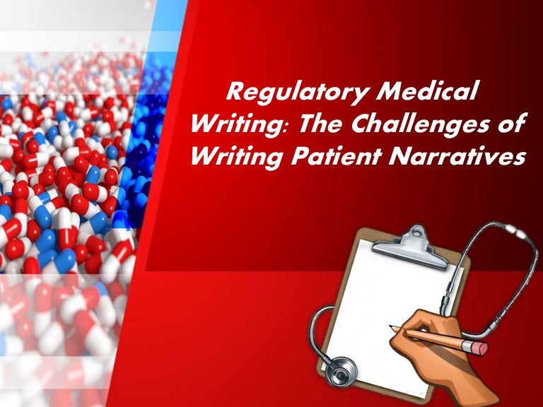 Regulatory Medical Writing: The Challenges of Writing Patient Narrati…