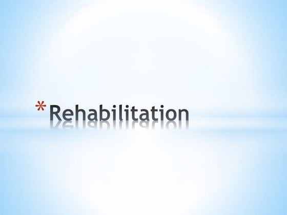 Rehabilitation ppt final | PPTX