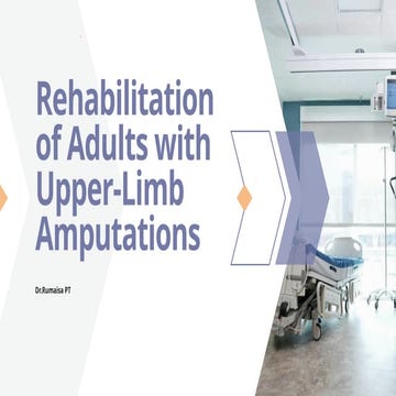 Rehabilitation of Adults with Upper-Limb Amputations by Dr.Rumaisa PT | PPTX