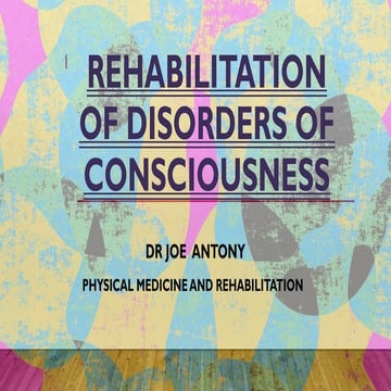 Rehabilitation of disorders of consciousness | PPTX