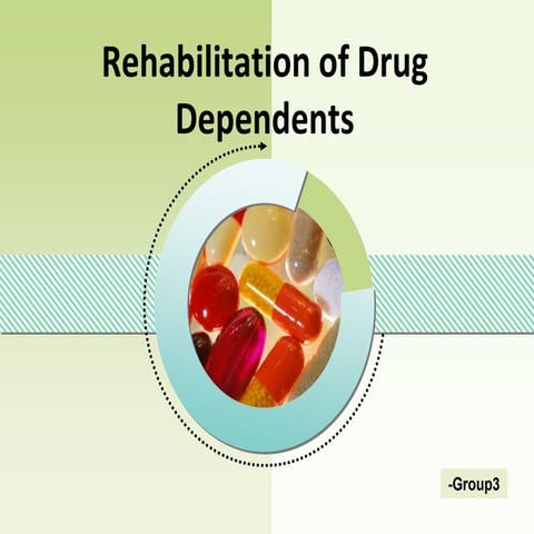 Rehabilitation of drug dependents | PPTX