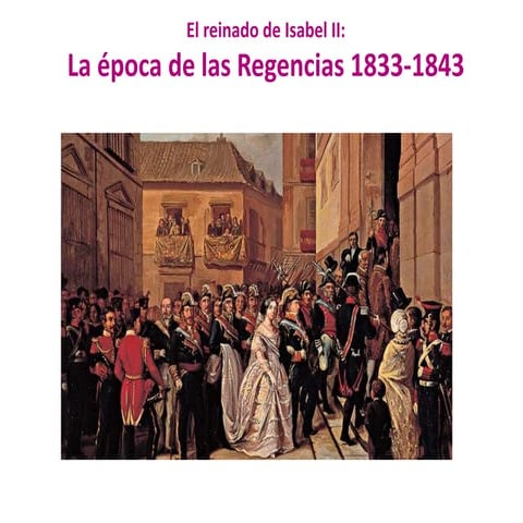 La época de las Regencias, 1833-1843 | PPTX