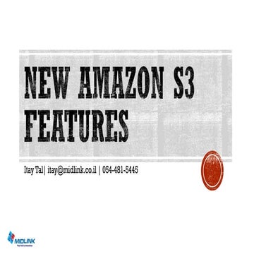 MidLink - re:Invent 2018 meetup presentation - new amazon s3 features | PPT