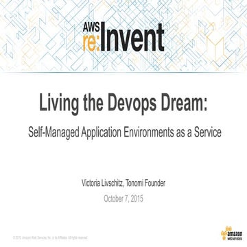 Living the DevOps Dream: Self-Managed Application Environments-as-a-Service | PPT