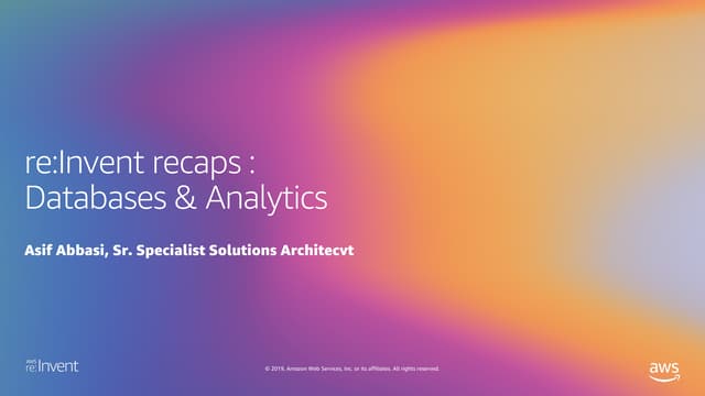 Aws Reinvent 2019 Recap Riyadh Database And Analytics Assif