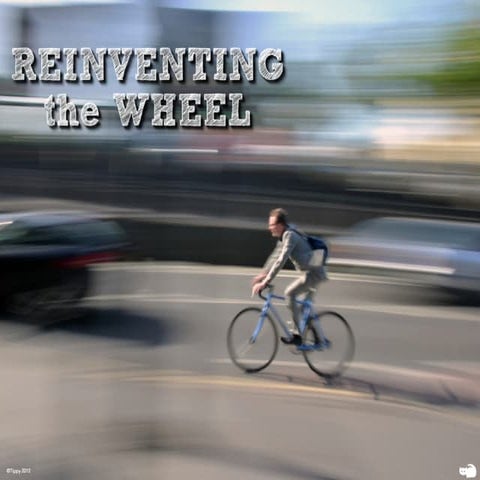Reinventing the Wheel | PPT