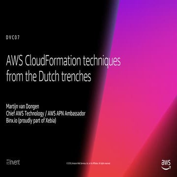 CloudFormation techniques from the Dutch trenches (DVC07) - AWS re ...