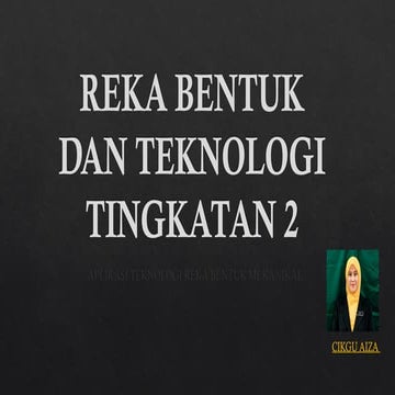 APLIKASI TEKNOLOGI REKA BENTUK MEKANIKAL RBT TINGKATAN 2 | PPTX