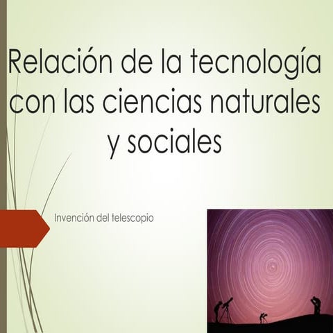 Relación de la tecnología con las ciencias naturales | PPTX