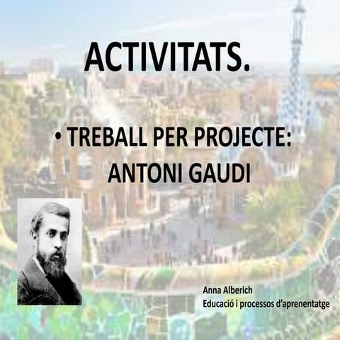 Activitats del projecte d'Antoni Gaudi | PPTX