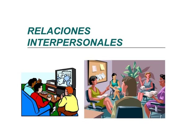RELACIONES INTERPERSONALES EN EL TRABAJO | PPT
