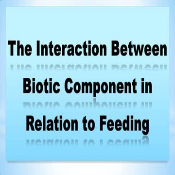 Relation between biotic component to feeding (my work) wide | PPTX