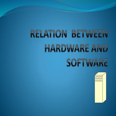RELATION BETWEEN HARDWARE AND SOFTWARE by agamya upadhyay.pptx