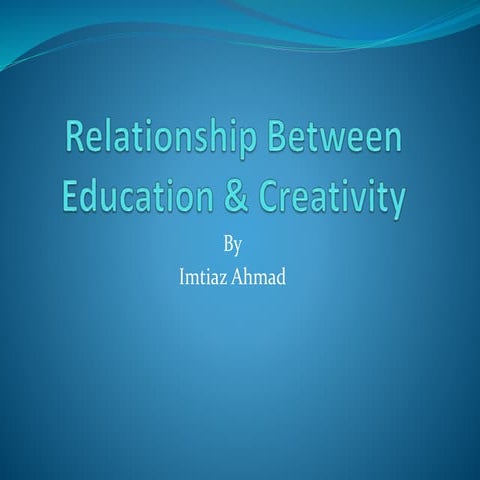Relationship between education & creativity | PPT