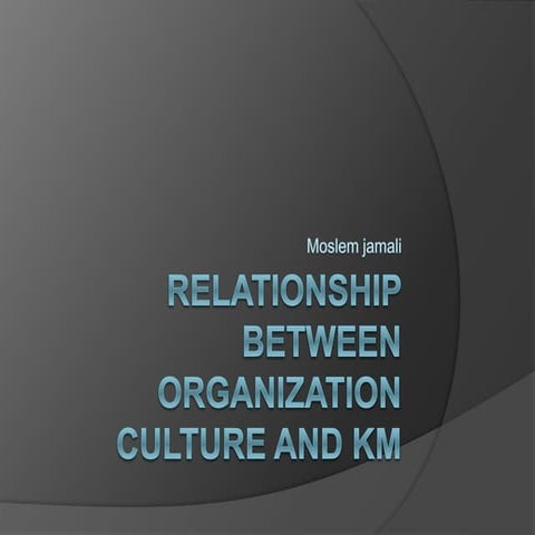 Relationship between organization culture and km | PPTX