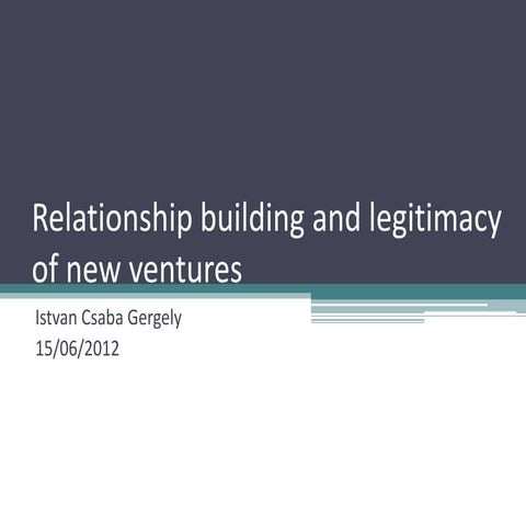 Relationship building and legitimacy at start up companies | PPTX