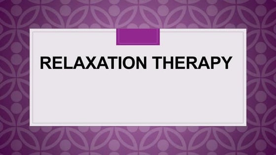 Different Techniques of Relaxation Therapy | PPTX
