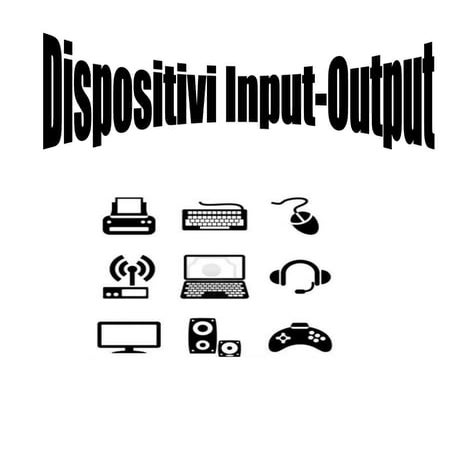Relazione dispositivi input output | DOCX