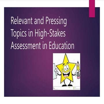 Relevant-and-Pressing-Topicsin-High-Stakes-Assessment-in-Education.pptx