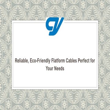 Reliable, Eco-Friendly Flatform Cables Perfect for Your Needs.pptx