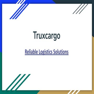 Reliable Logistics Solutions - Truxcargo | PPT