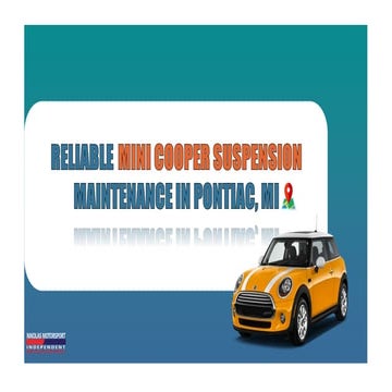 Reliable Mini Cooper Suspension Maintenance in Pontiac, MI | PPTX