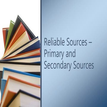 Reliable sources – primary and secondary sources | PPT