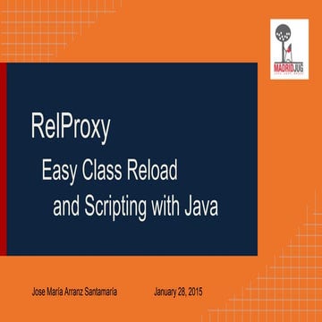 RelProxy, Easy Class Reload and Scripting with Java | PPT