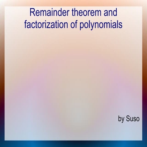 Remainder theorem and factorization of polynomials | PPT