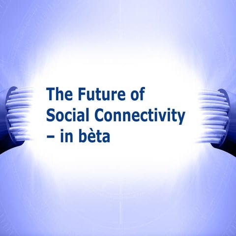 Future of social connectivity | PPT